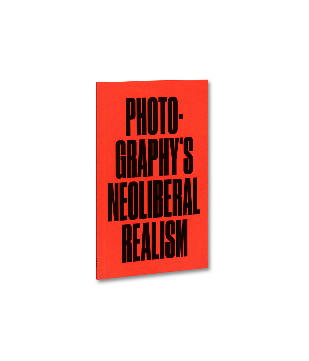 Photography's Neoliberal Realism Jörg Colberg – MACK